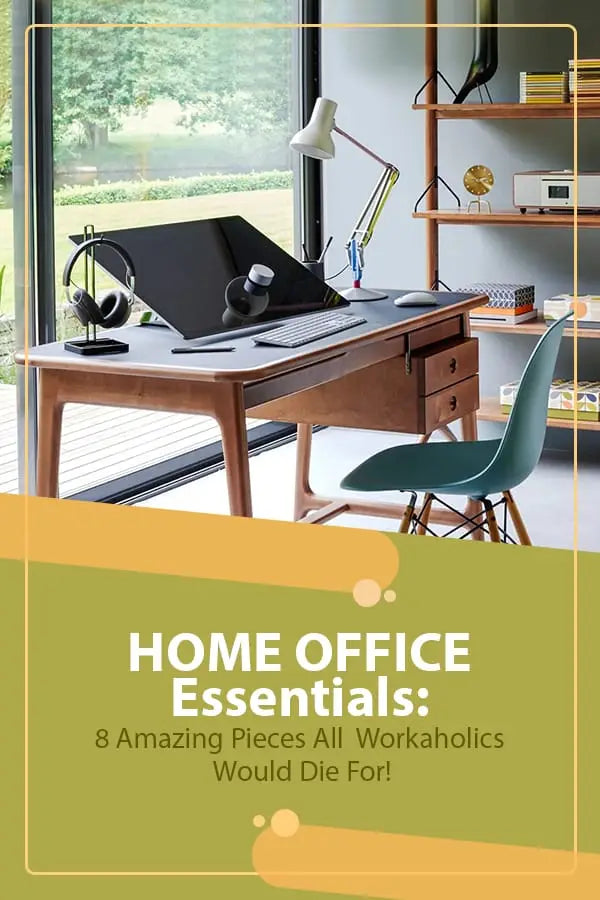 Home Office Essentials: 8 Amazing Pieces All Workaholics Would Die For